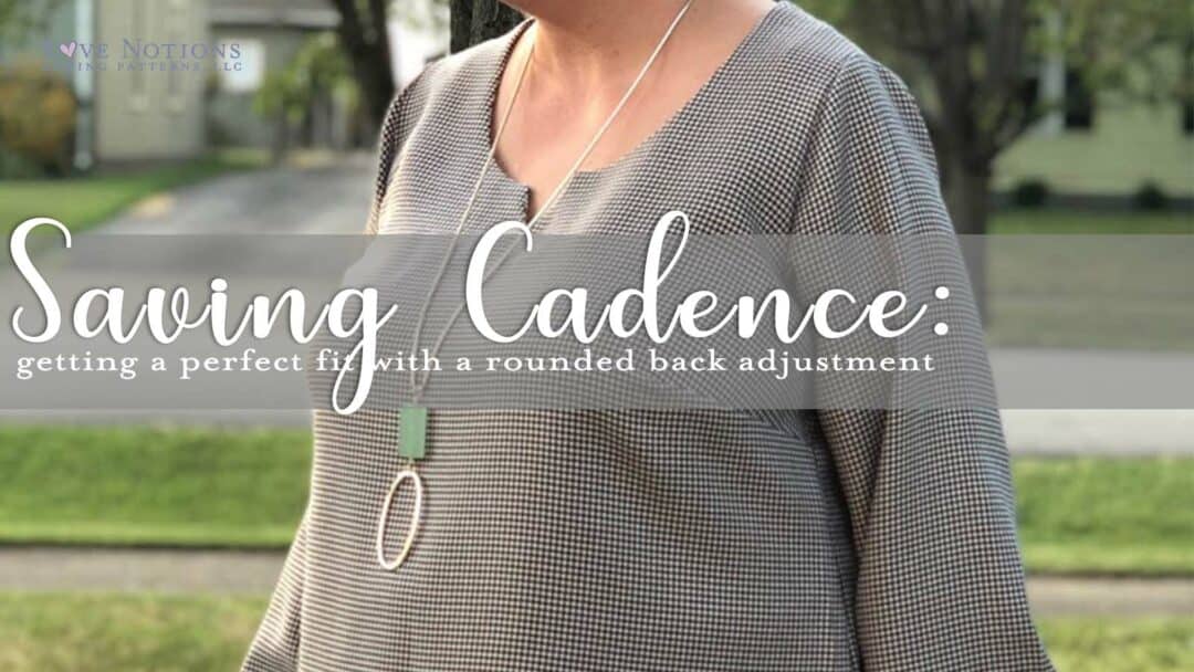 Saving Cadence: Round Back Adjustment - Love Notions Sewing Patterns