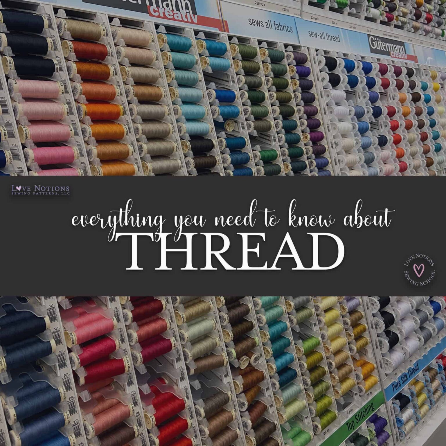 Sewing School: Everything you need to know about THREAD - Love Notions ...