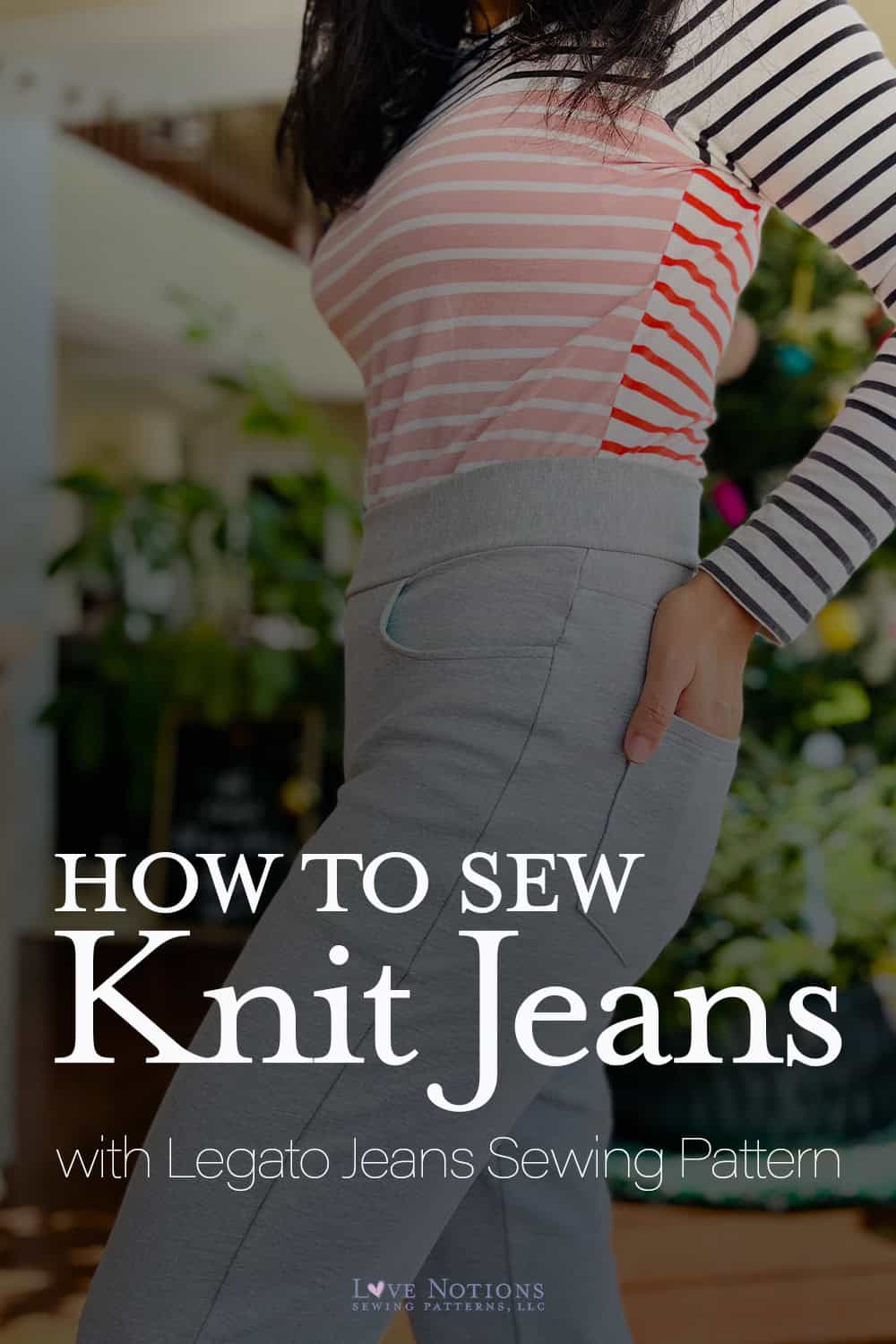 How to Sew Legato Jeans in Knit Fabric - Love Notions Sewing Patterns