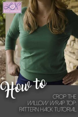 Feature Friday: Willow Wrap Top & bonus pattern hack - Love Notions ...