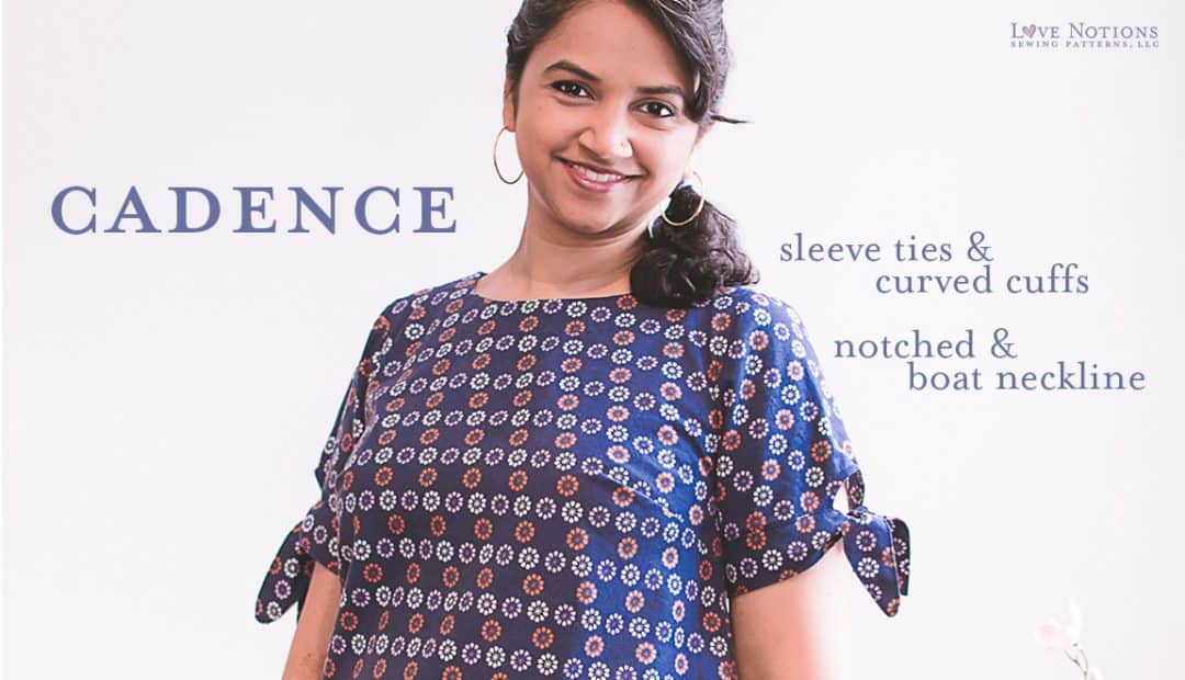 Cadence Sleeve Hacks and Neckline Hacks - Love Notions Sewing Patterns