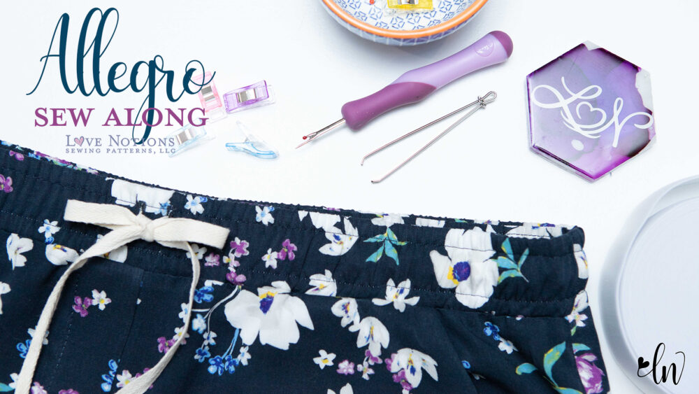 Allegro Sew Along Day Four - Love Notions Sewing Patterns