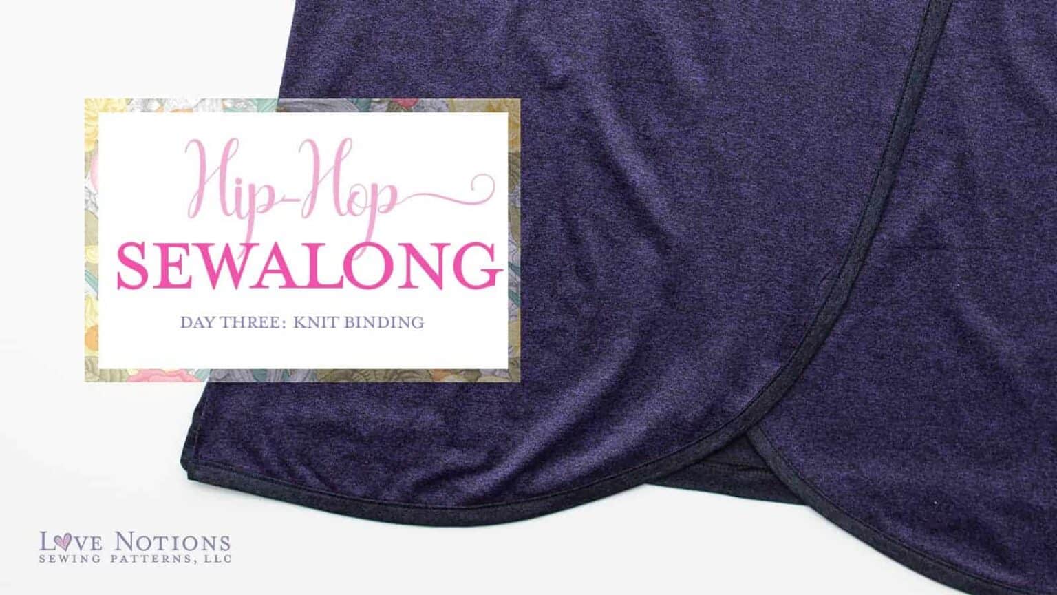 Hip Hop Sew Along: Day Three - Love Notions Sewing Patterns