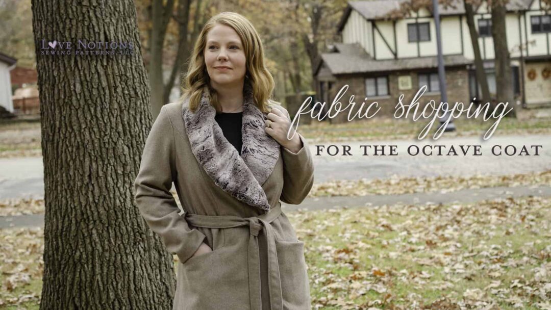 Choosing the perfect fabric for your Octave Coat - Love Notions Sewing ...