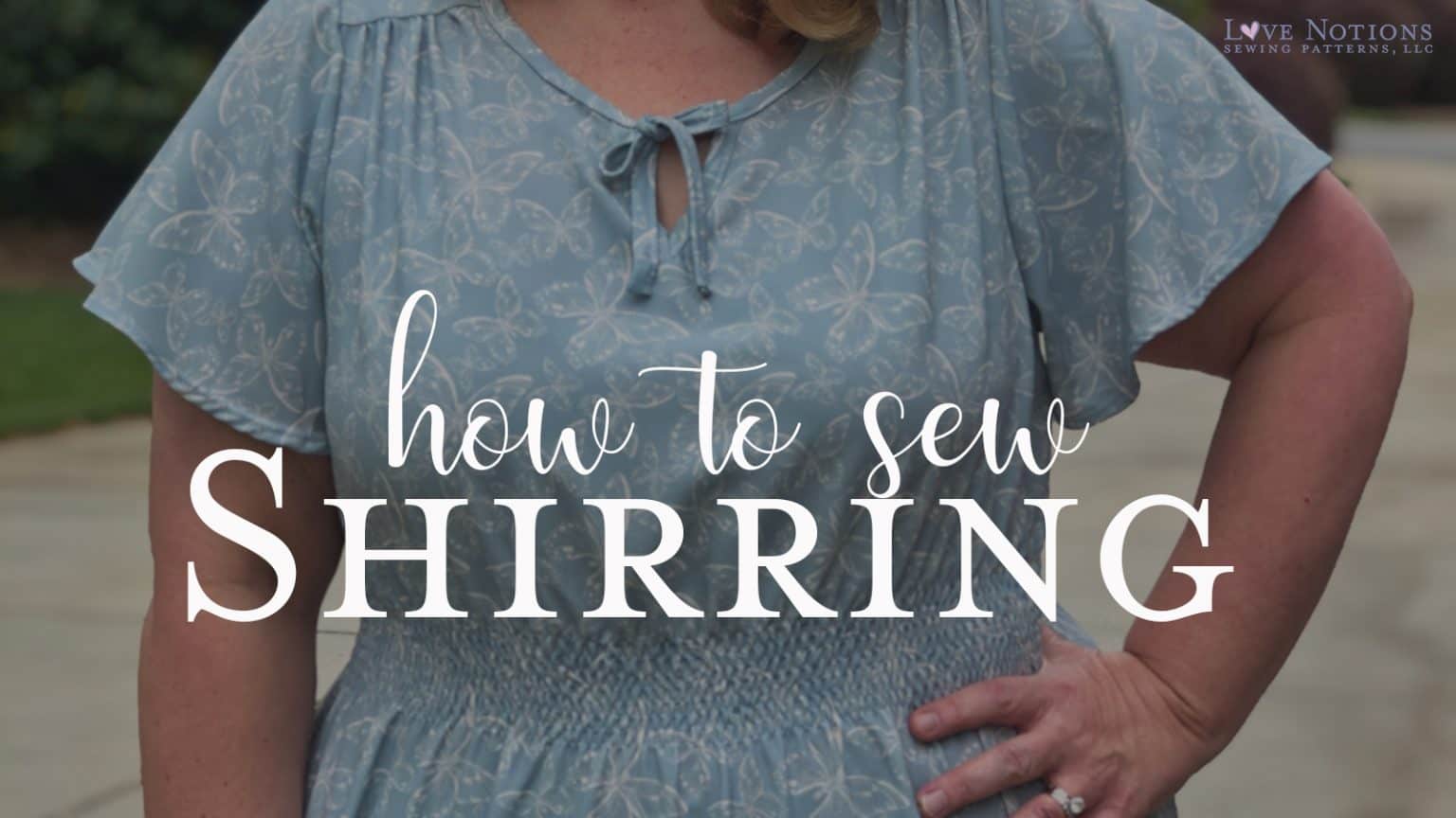 How to Sew Shirring - Love Notions Sewing Patterns