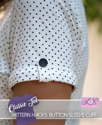 Classic Tee pattern hack- add a button sleeve cuff.